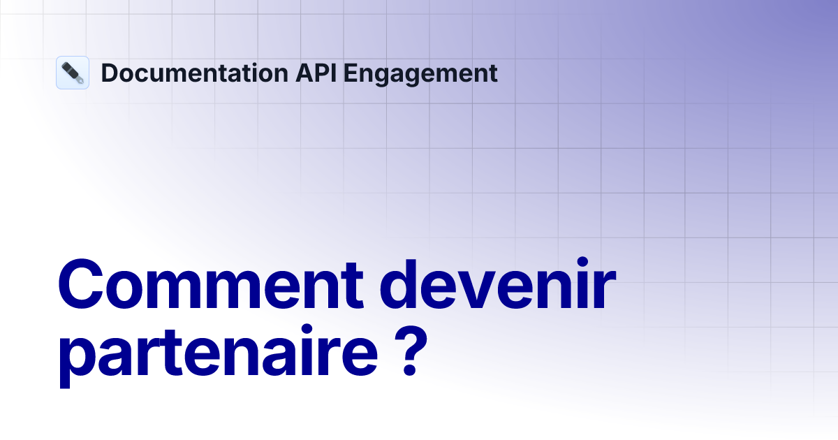 Comment devenir partenaire ? | Documentation API Engagement