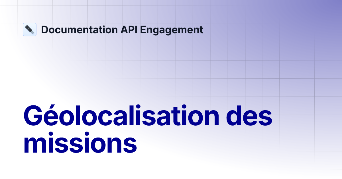 Géolocalisation des missions | Documentation API Engagement